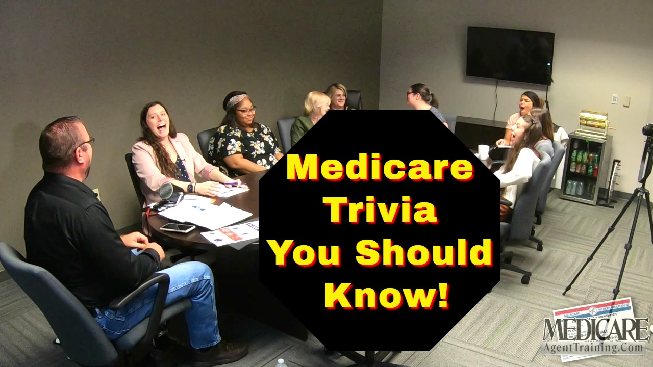 5-23-22 Medicare Trivia You Should Know - MedicareAgentTraining.com